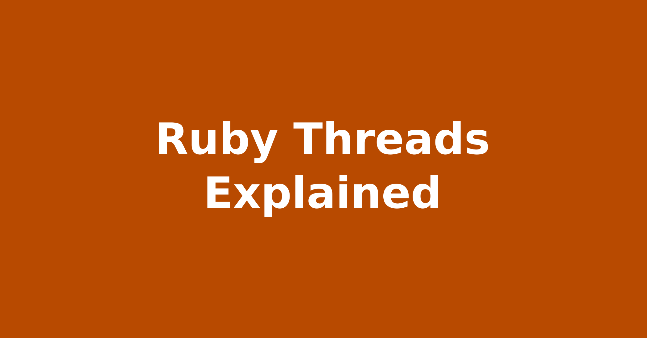 How To Use Ruby Threads An Easy To Understand Tutorial
