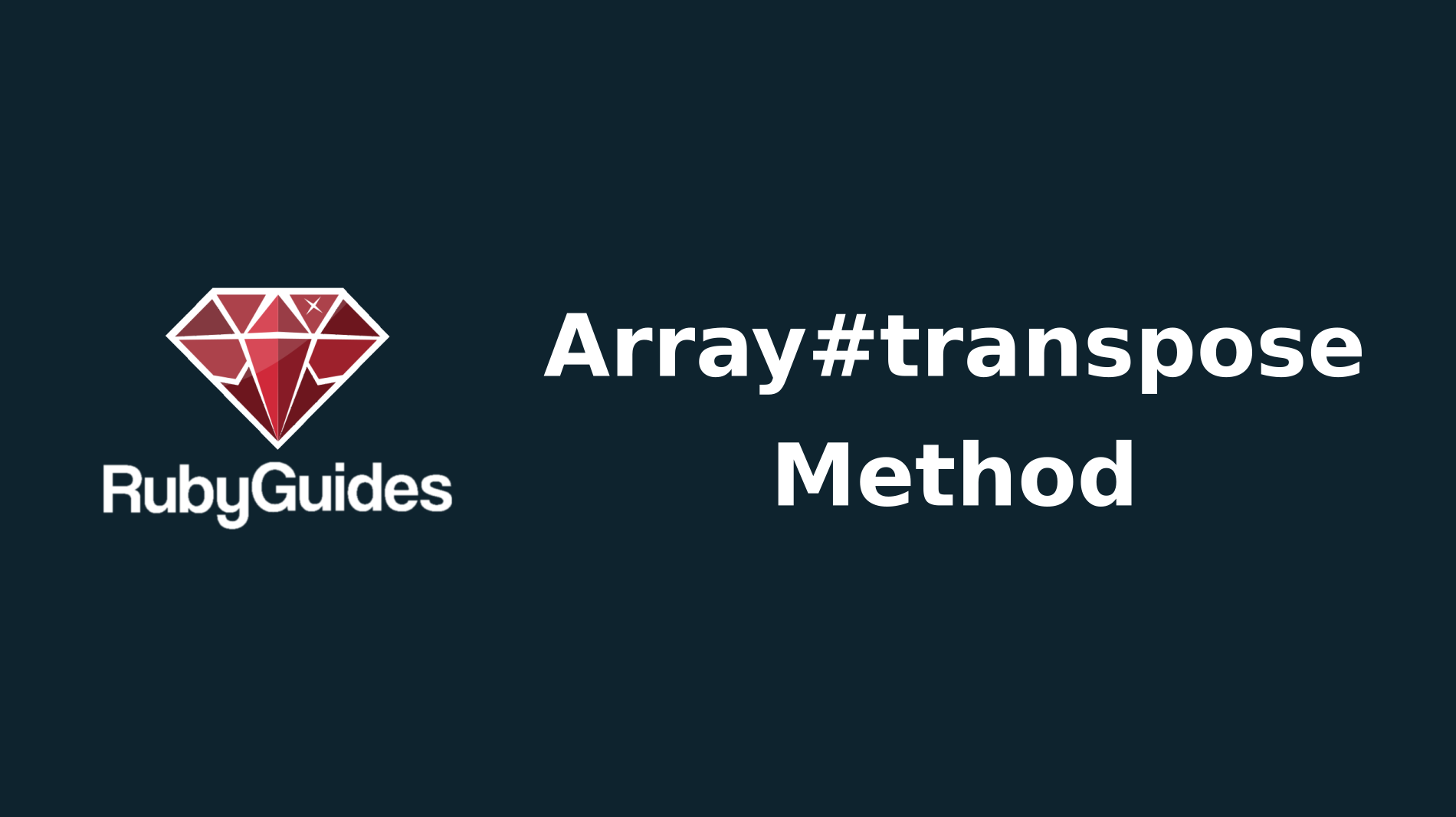 Turn Rows Into Columns With The Ruby Transpose Method