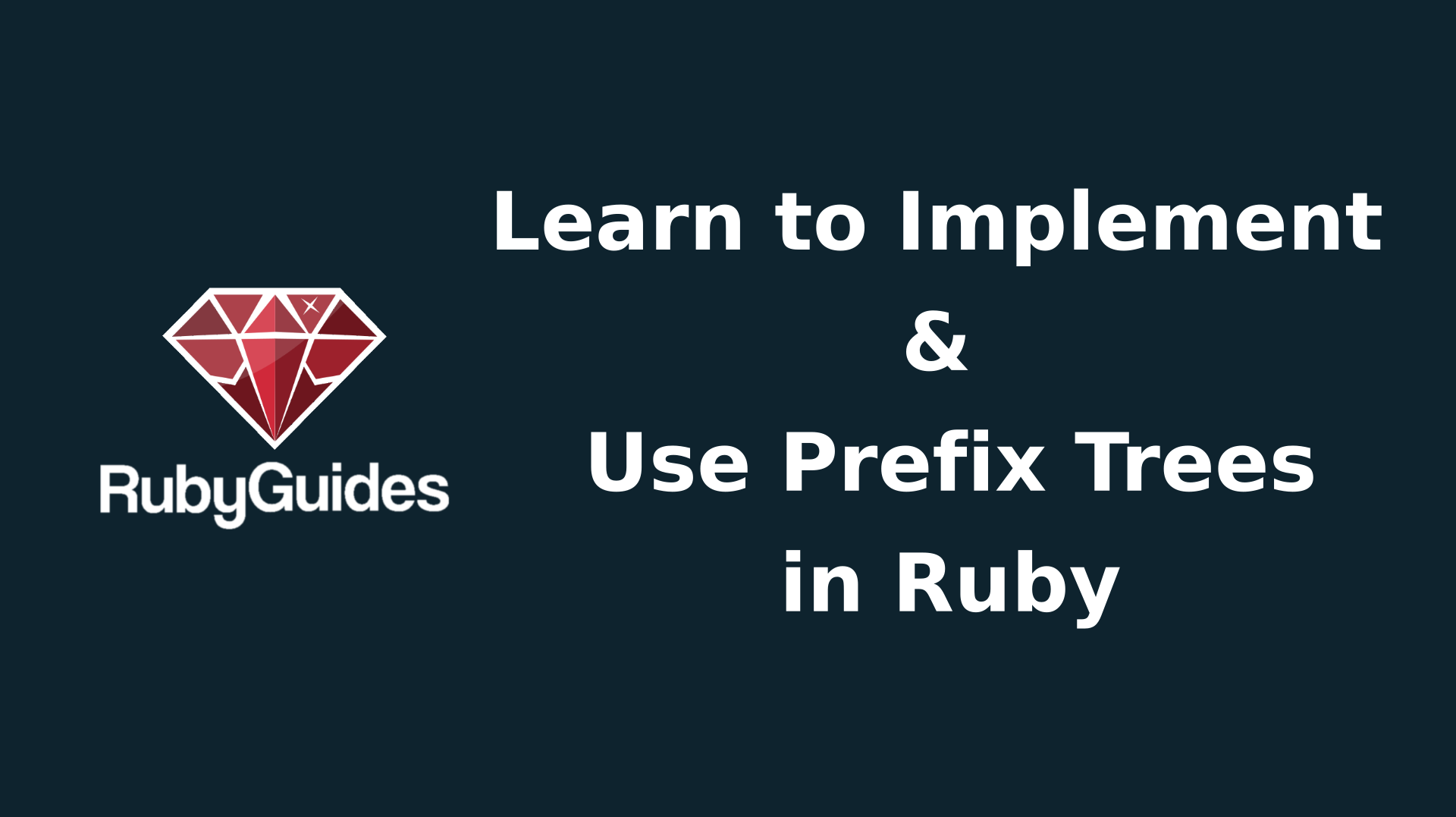 Learn To Implement And Use Prefix Trees In Ruby Rubyguides