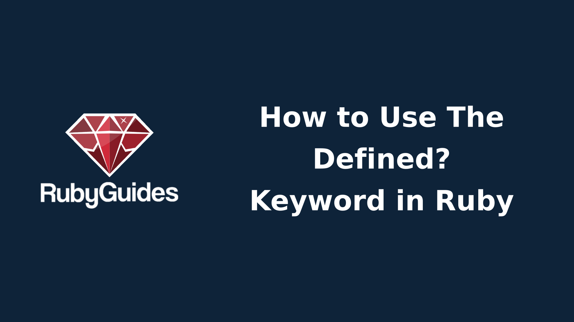 How To Check If A Variable Is Defined In Ruby Rubyguides
